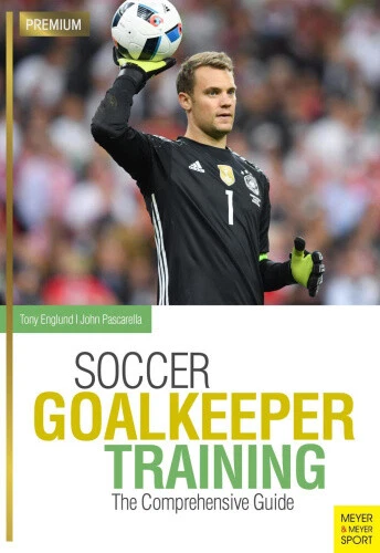 SOCCER GOALKEEPING TRAINING: The Comprehensive Guide by Englund, Tony ...