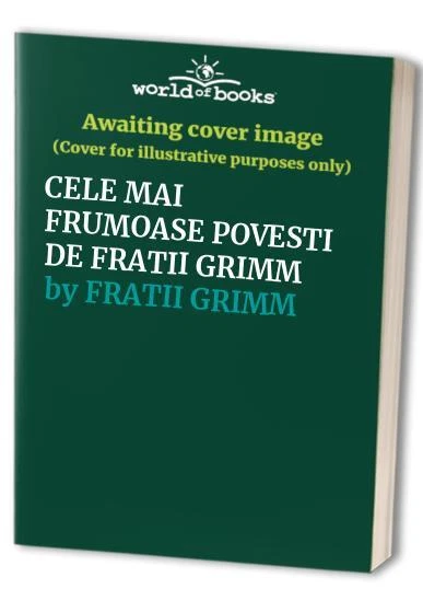 CELE MAI FRUMOASE Povesti De Fratii Grimm, Fratii Grimm £7.99 - PicClick UK
