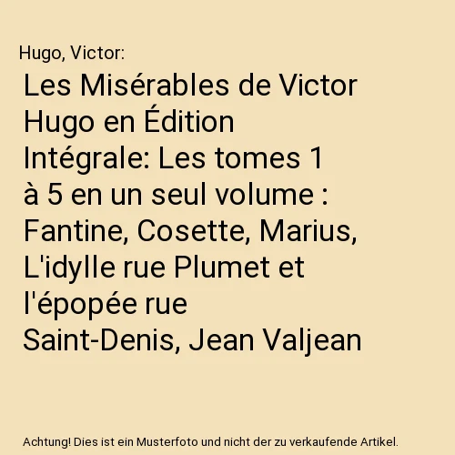 LES MISÉRABLES DE Victor Hugo en Édition Intégrale: Les tomes 1 à 5 en ...