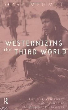 WESTERNIZING THE THIRD World: The Eurocentricity of Econom... | Livre ...
