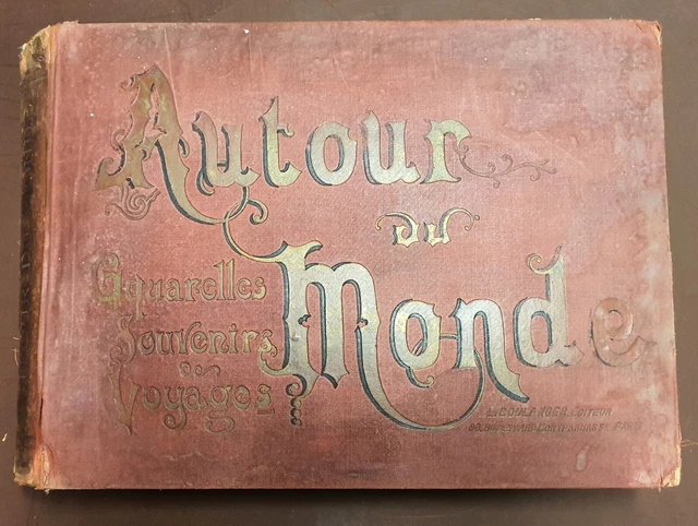 1900 AUTOUR DU Monde Aquarelles Souvenirs Voyages livre antique ...
