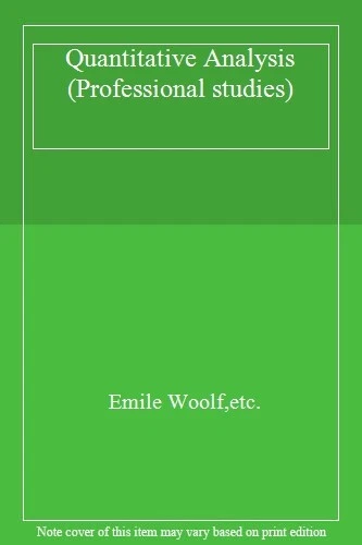 QUANTITATIVE ANALYSIS (PROFESSIONAL studies)-Emile Woolf,etc. £4.58 ...