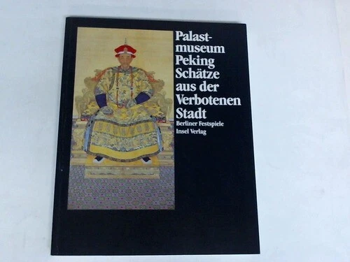 PALASTMUSEUM PEKING. SCHÄTZE aus der Verbotenen Stadt EUR 15,90 ...