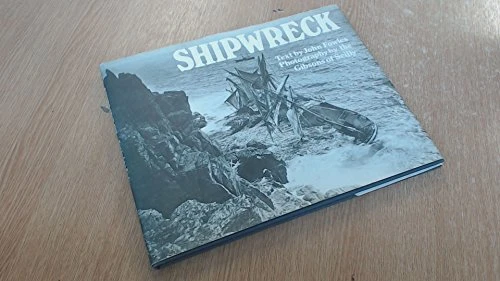 SHIPWRECK: PHOTOGRAPHS BY the Gibsons of Scilly by Fowles, John ...