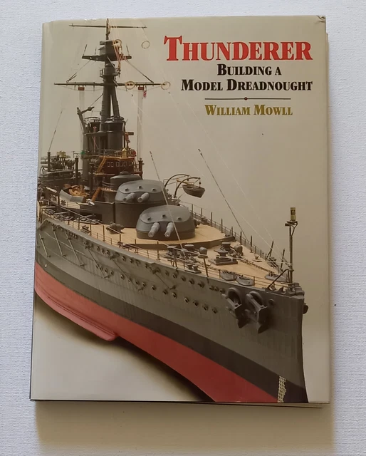 THUNDERER BUILDING A Model Dreadnought - William Mowll - Model Making ...