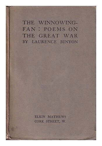 BINYON, LAURENCE (1869-1943) The winnowing fan : poems on the Great War ...