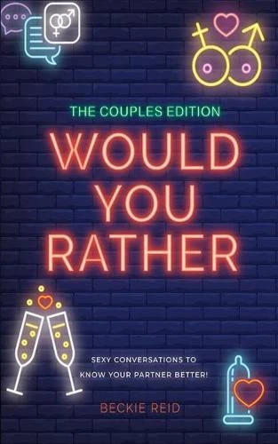 BECKIE REID THE Couples Would You Rather Edition - Sexy conversations ...