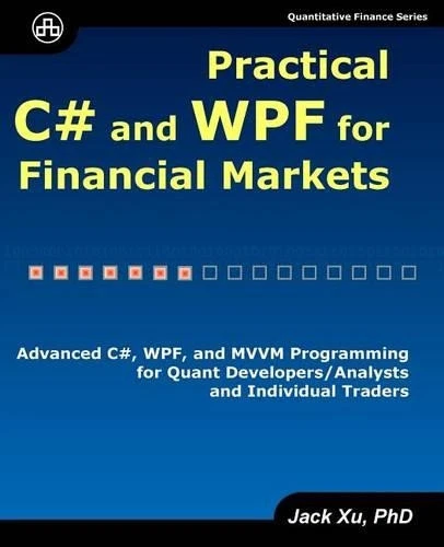 JACK XU PRACTICAL C# and WPF for Financial Markets (Poche) EUR 171,40 - PicClick FR