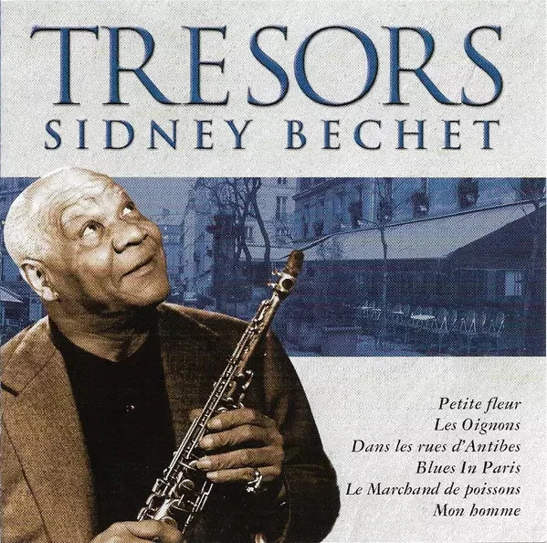 TRÉSORS SIDNEY BECHET - Les Plus Grands Airs De Sidney Bechet, Sidney ...