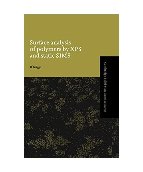 SURFACE ANALYSIS OF Polymers by XPS and Static Sims, D. Briggs EUR 99 ...