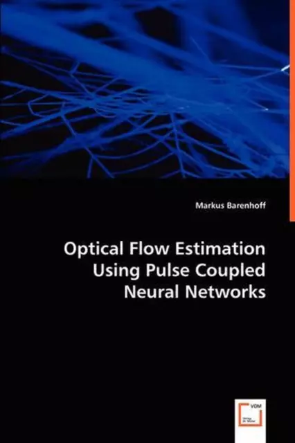 OPTICAL FLOW ESTIMATION Using Pulse Coupled Neural Networks by Markus ... OPTICAL FLOW ESTIMATION Using Pulse Coupled Neural Networks by Markus ...