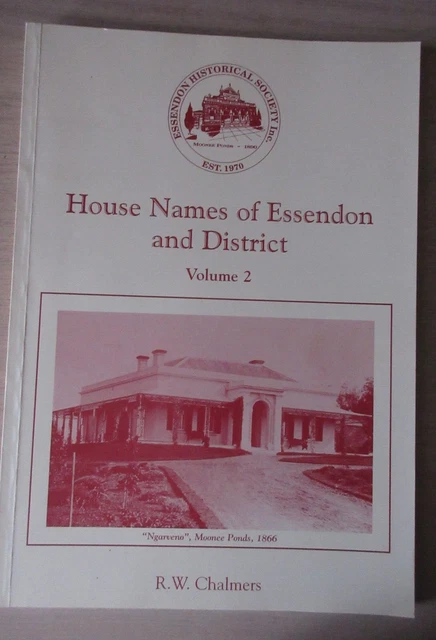 HOUSE NAMES OF ESSENDON and DISTRICT Volume 2 - R.W. Chalmers $36.00 ...
