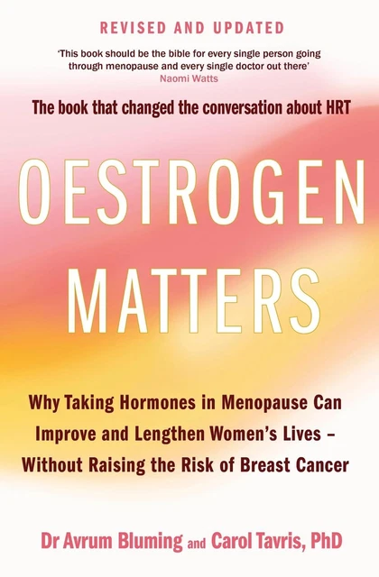 OESTROGEN MATTERS (REVISED Edition): Why Taking Hormones in Menopause ...