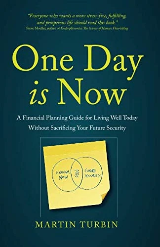 ONE DAY IS Now: A Financial Planning Guide for Living Well Today ...