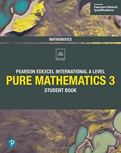 PEARSON EDEXCEL INTERNATIONAL A Level Mathematics Pure Mathematics 3 ...