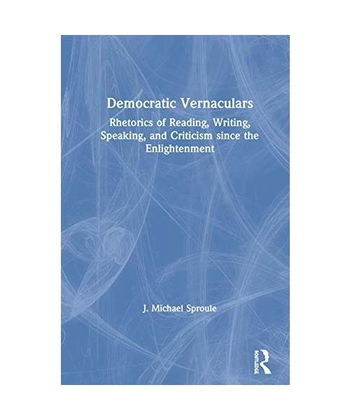 DEMOCRATIC VERNACULARS: RHETORICS of Reading, Writing, Speaking, and ...