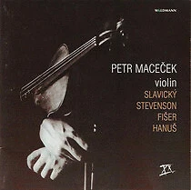 PETR MACEČEK - Klement Slavický Ronald Stevenson Luboš Fišer Jan Hanuš ...