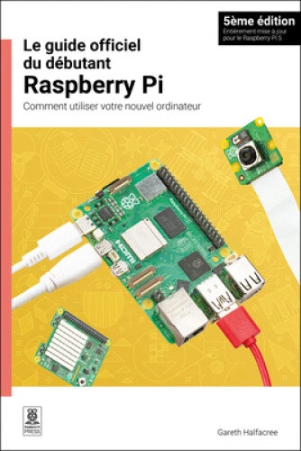 LE GUIDE OFFICIEL du debutant Raspberry Pi, 5eme edition: Comment utiliser EUR 31,29 - PicClick IT