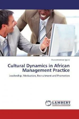 CULTURAL DYNAMICS IN African Management Practice Leadership, Motivation ...