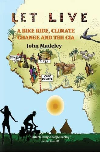 LET LIVE: A Bike Ride, Climate Change and the CIA, John Madeley, Used ...