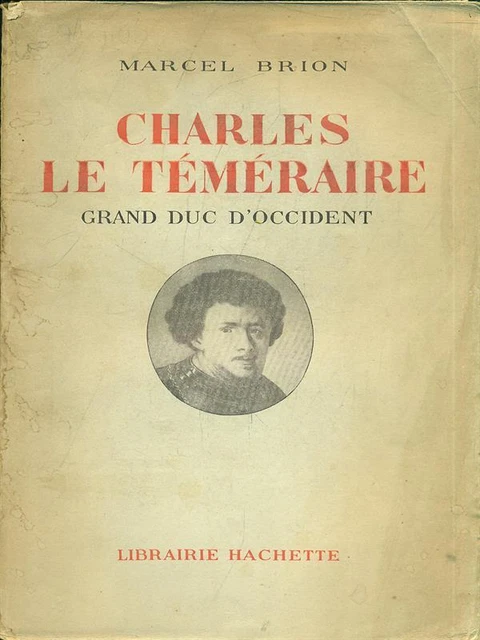 CHARLES LE TEMERAIRE Libri In Lingua Marcel Brion Librairie Hachette ...
