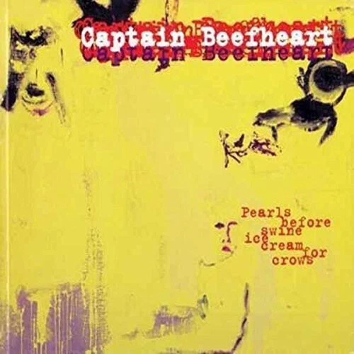 CAPTAIN BEEFHEART PEARLS Before Swine, Ice Cream for Crows (CD) Album ...