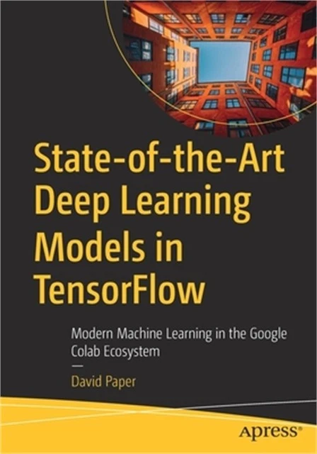 STATE-OF-THE-ART DEEP LEARNING Models in TensorFlow: Modern Mach £59.29 ...