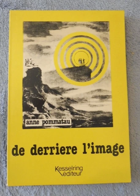 POMMATAU ANNE DE Derrière L'Image Kesselring Editeur 1979 EUR 20,00 ...
