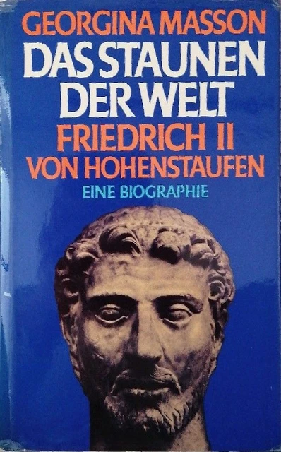 DAS STAUNEN DER Welt. Friedrich II von Hohenstaufen - Eine Biographie ...