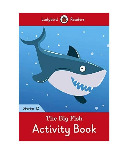 THE BIG FISH Activity Book - Ladybird Readers Starter Level 12 ...