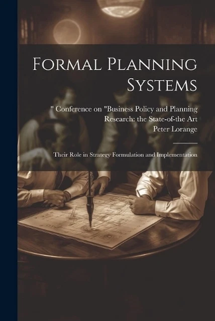 FORMAL PLANNING SYSTEMS: Their Role in Strategy Formulation and ...