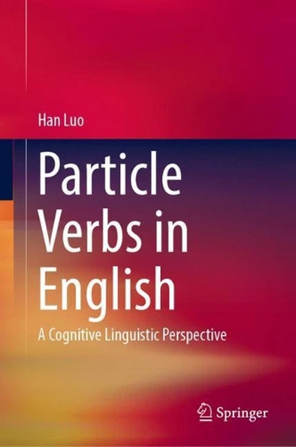 PARTICLE VERBS IN English: A Cognitive Linguistic Perspective by Han ...