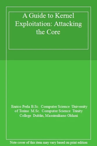 A GUIDE TO Kernel Exploitation: Attacking the Core By Enrico Per EUR 15,46 - PicClick FR