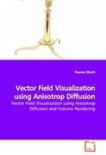 VECTOR FIELD VISUALIZATION Using Anisotrop Diffusion by Elboth, Thomas ...