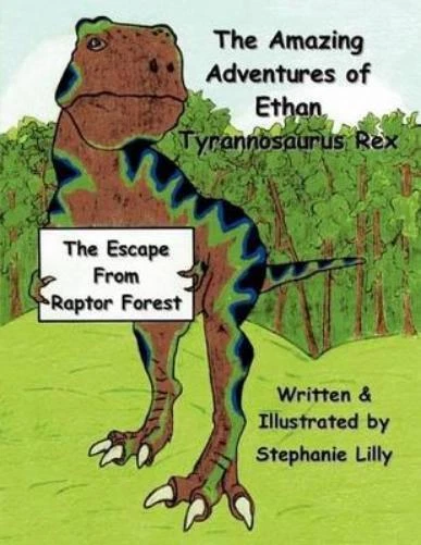 STEPHANIE LILLY THE Amazing Adventures of Ethan-Tyrannosaurus-Rex ...