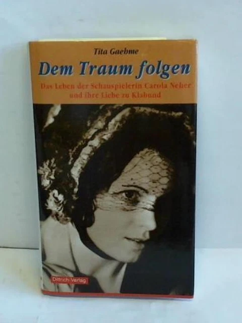 DEM TRAUM FOLGEN. Das Leben der Schauspielerin Carola Neher und ihre ...