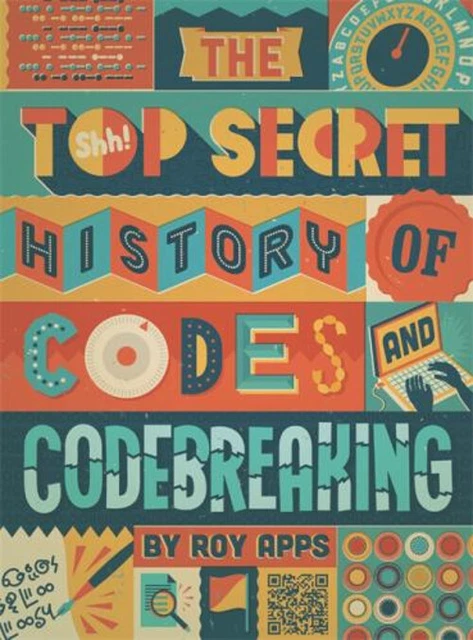 THE TOP SECRET History of Codes and Code Breaking Hardcover Roy A £4.90 ...