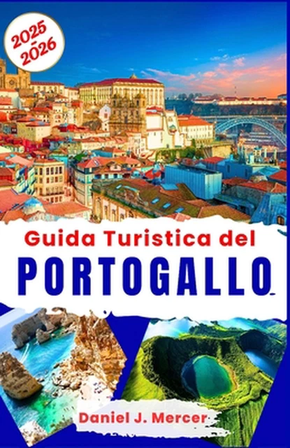 GUIDA TURISTICA DEL Portogallo 2025-2026: Scopri Lisbona, Porto, Algarve, Madeir £24.14 ...