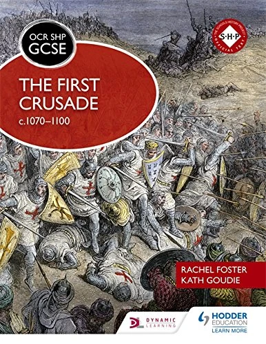 OCR GCSE HISTORY SHP: The First Crusade c1070-1100 - Foster, Rachel £23 ...