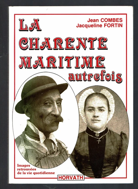 LA CHARENTE MARITIME Autrefois Jacques Combes Jacqueline Fortin Horvath ...