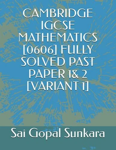 Cambridge Igcse Mathematics 0606 Fully Solved Past Paper 1and 2 Variant 1 £600 Picclick Uk