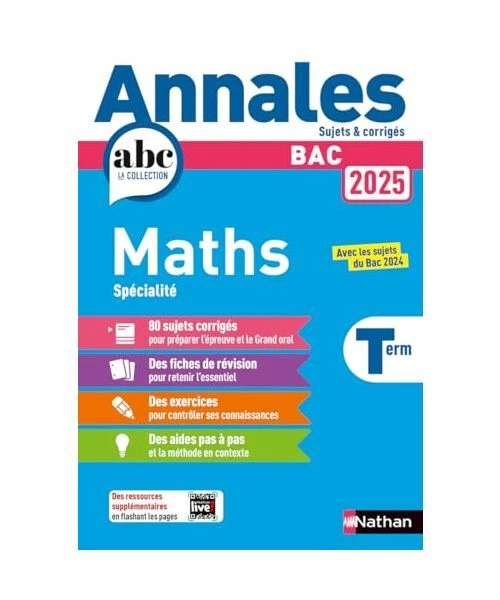 ANNALES BAC MATHS Term. 2025 - Corrigé: Avec les sujets du Bac 2024 ...