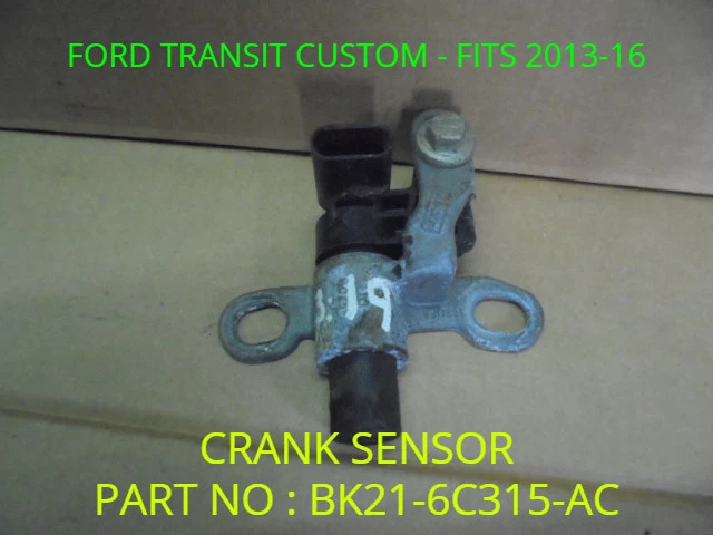 FORD TRANSIT CUSTOM Crank Sensor - Fits Vans 2013+ Bk2T-6C315-Ac £30.00 ...