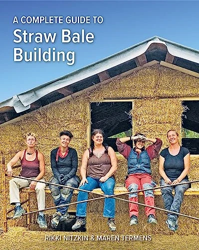 A COMPLETE GUIDE to Straw Bale Building - Paperback / softback NEW Nitzkin, Rikk £23.97 ...