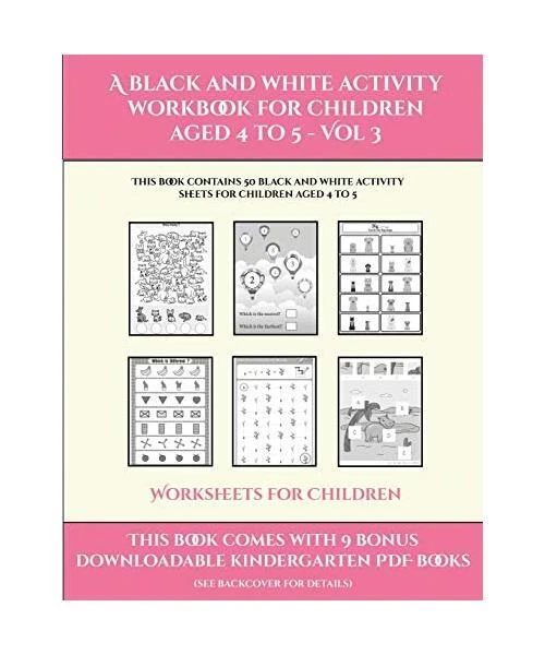 WORKSHEETS FOR CHILDREN (A black and white activity workbook for ...