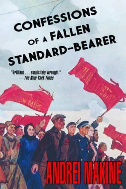 CONFESSIONS OF A Fallen Standard-Bearer par André ? Makine (anglais ...