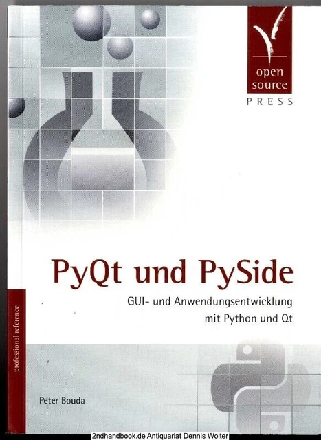 PYQT UND PYSIDE : GUI- und Anwendungsentwicklung v. Peter Bouda ...