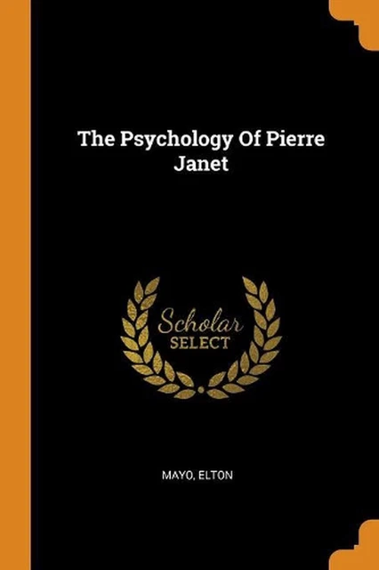 THE PSYCHOLOGY OF Pierre Janet by Elton Mayo (English) Paperback Book ...