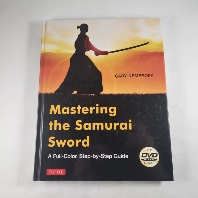 MASTERING THE SAMURAI Sword A Full-Color, Step-By-Step Guide + Dvd Cary ...