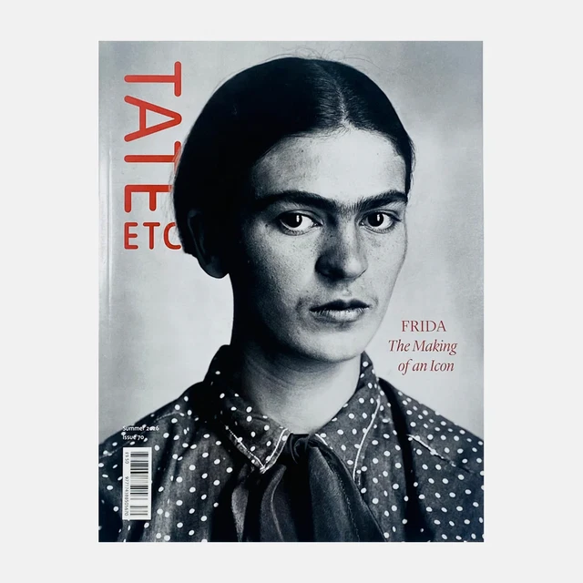 TATE ETC. ART magazine Summer 2026 Frida: Making of an Icon £9.50 ...